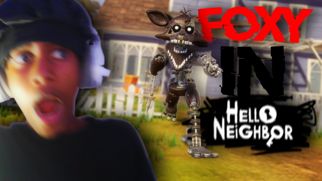Ignited Foxy Is 999X Mph In Hello Neighbor! - YouTube