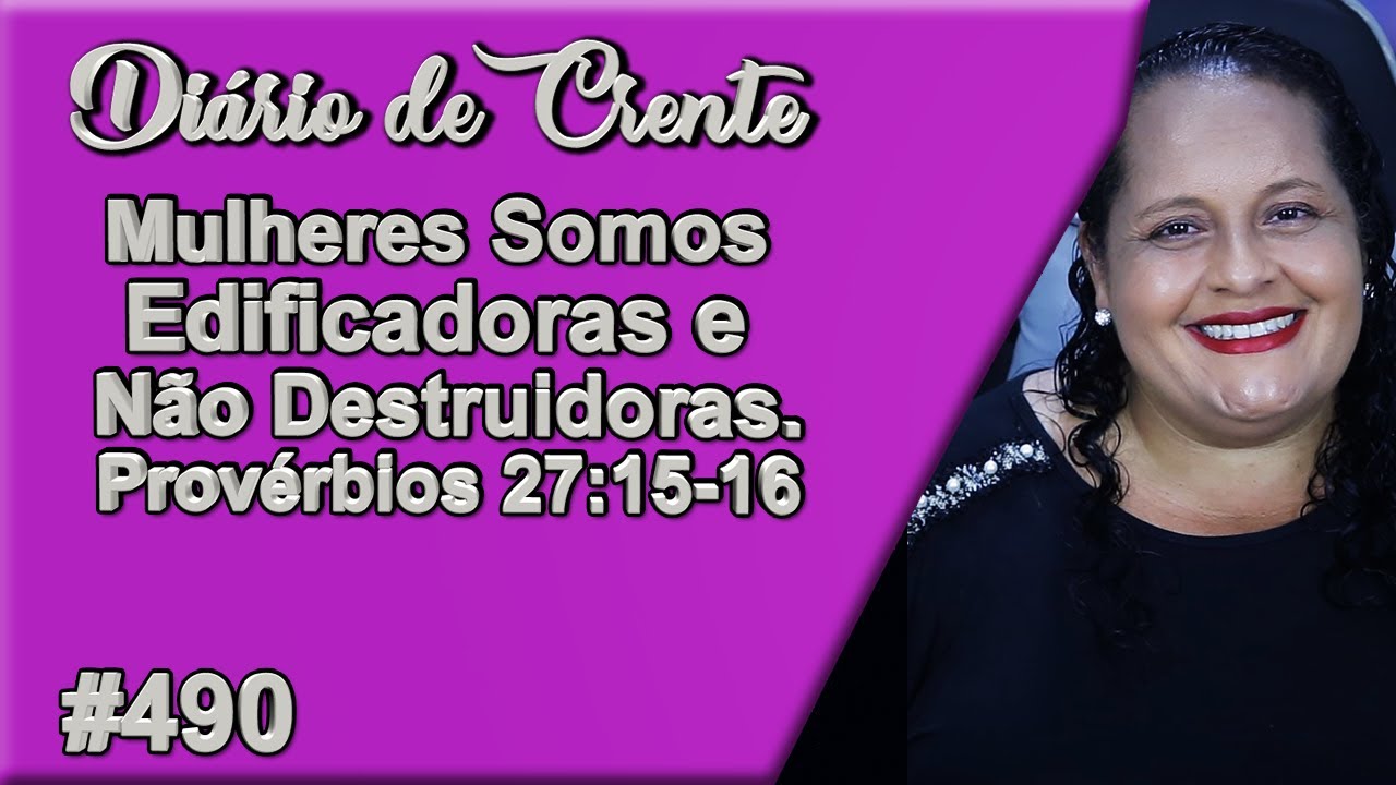 490 - Mulheres Somos Edificadoras e Não Destruidoras. Provérbios 27:15-16 - YouTube