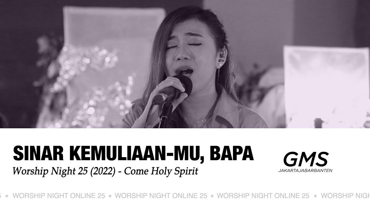 SINAR KEMULIAAN-MU, BAPA - WORSHIP NIGHT 25 (2022) | GMS JAKARTA JAWA ...
