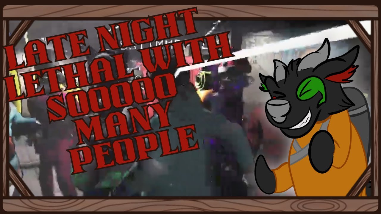 VOD Late night Lethal with sooo many people - YouTube