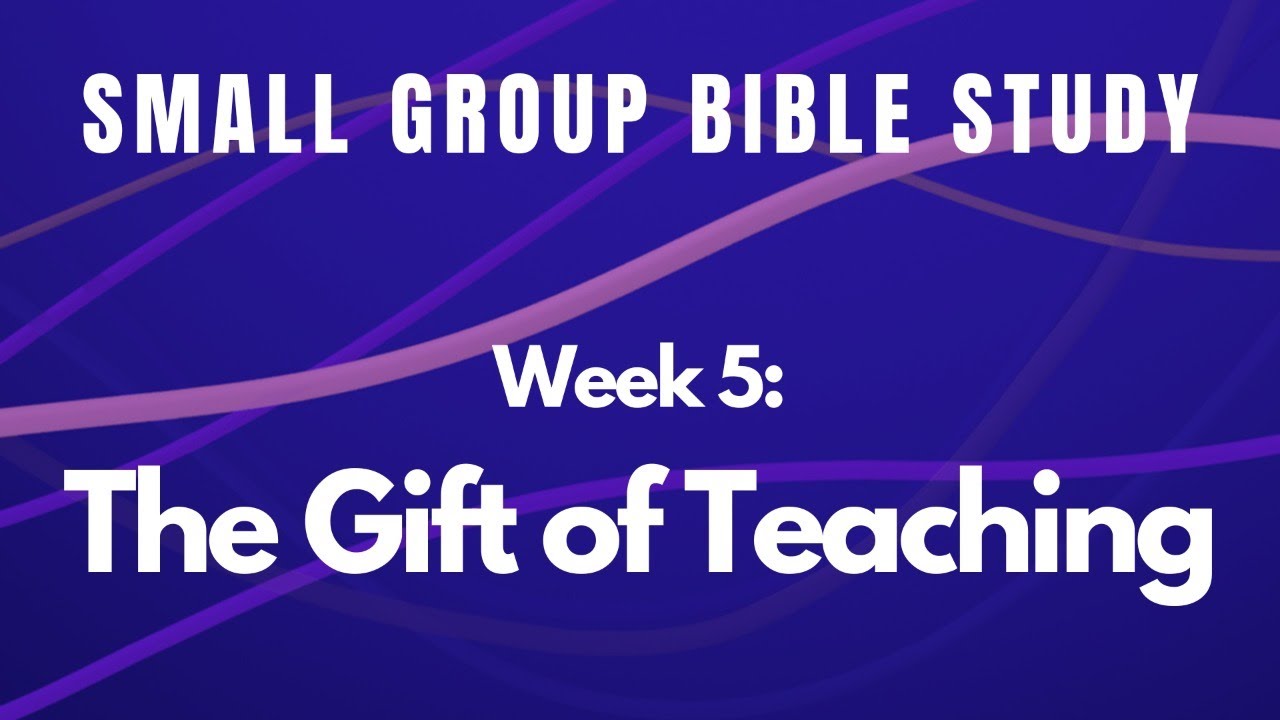 Spiritual Gifts Bible Study - Week 5: Teaching - YouTube