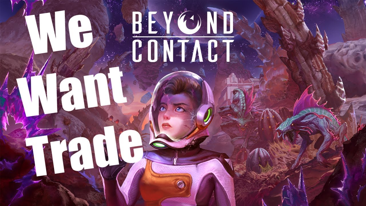 Beyond Contact Gameplay Walkthrough ♦ We Want Trade - YouTube
