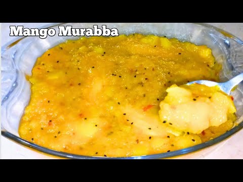 How To Make Mango Murabba Recipe | Mango Jam Recipe | Raw Mango Recipe ...