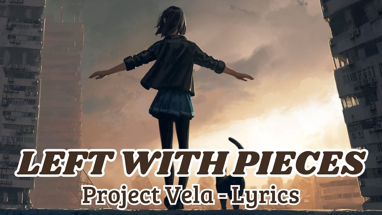 Project Vela - Left With Pieces (Lyrics) - YouTube