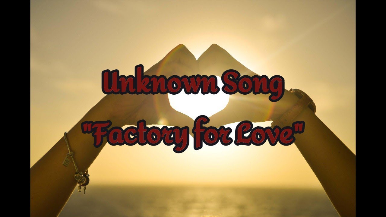 Unknown Song - "Factory For Love" (Lyrics) - YouTube