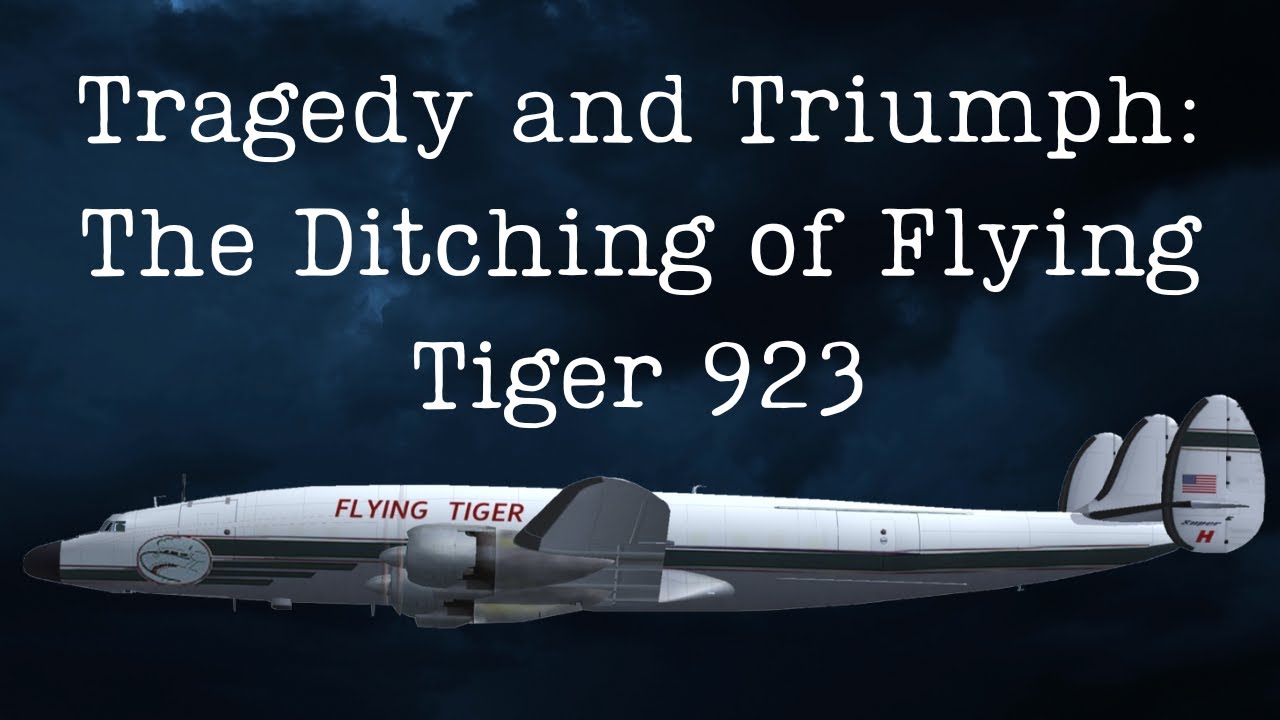 Tragedy and Triumph: the Ditching of Flying Tiger 923 - YouTube