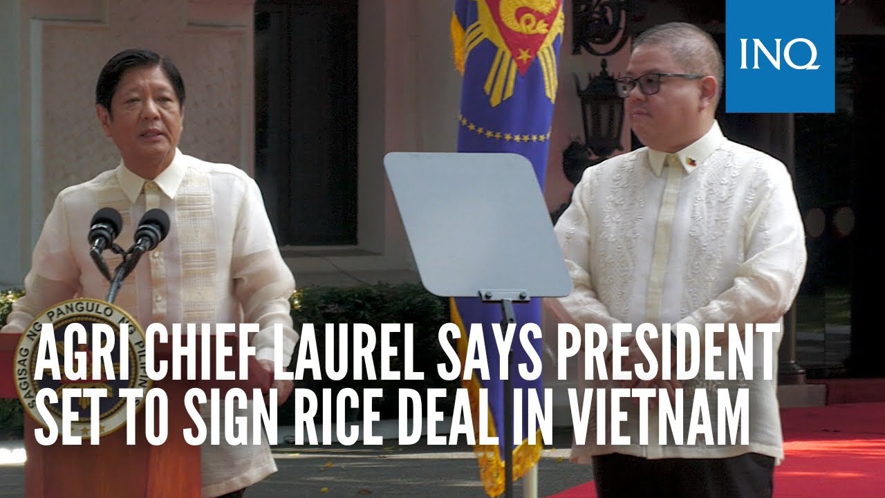 Agri chief Laurel says President set to sign rice deal in Vietnam - YouTube