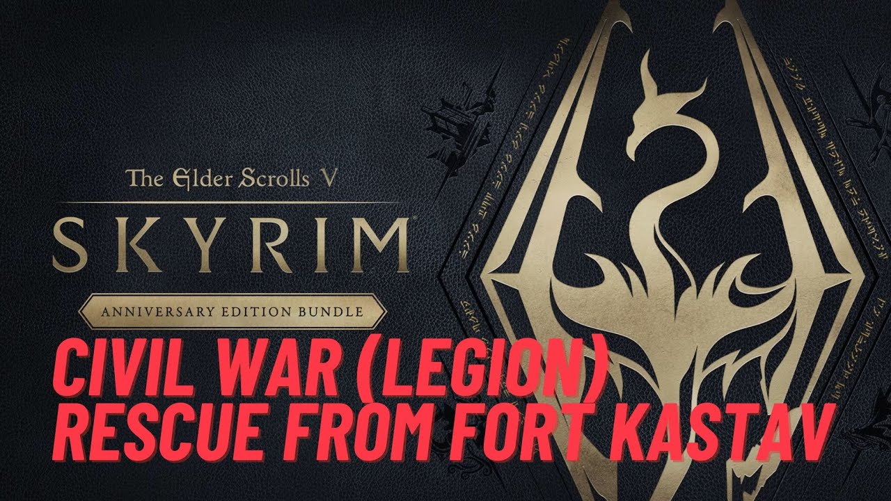 Skyrim - Civil War (Legion) part 6: RESCUE FROM FORT KASTAV - YouTube