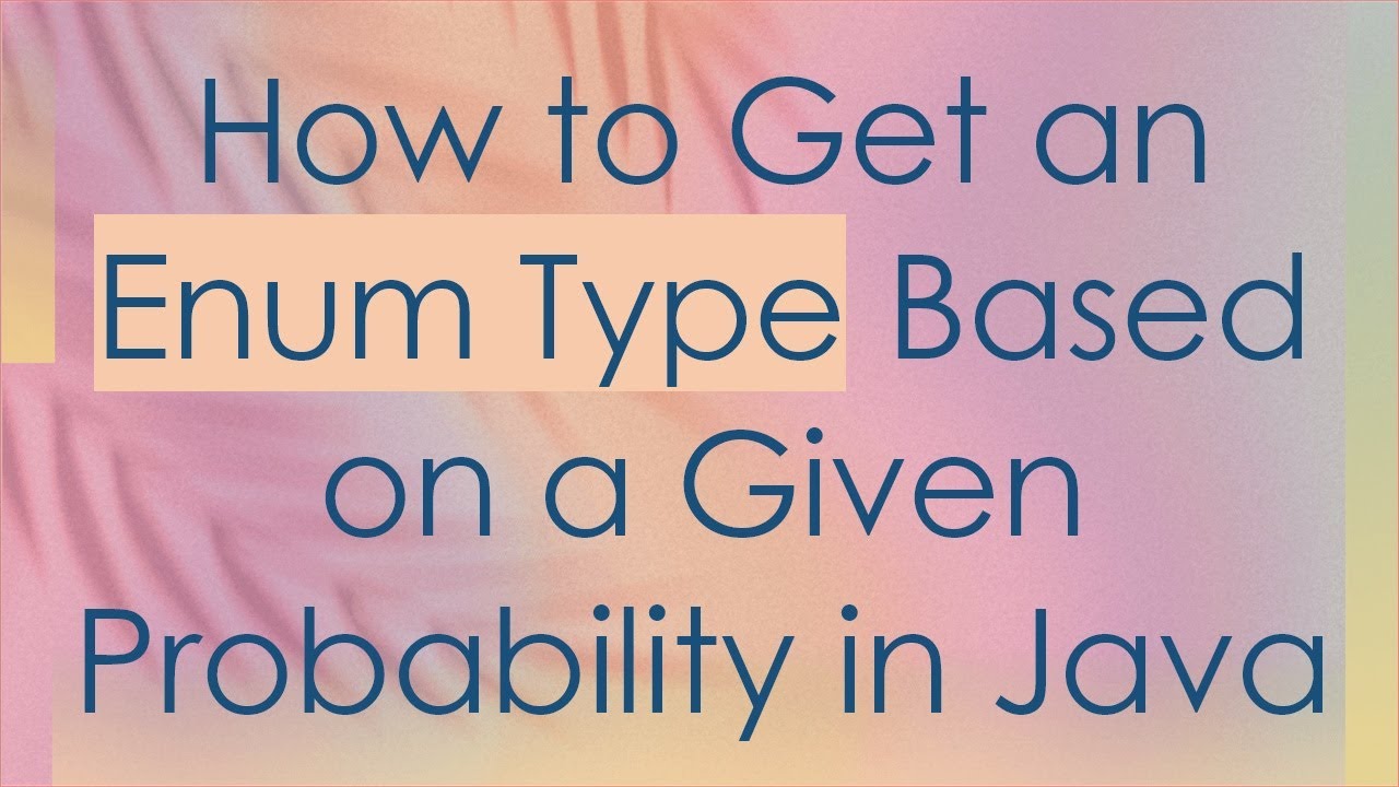 How to Get an Enum Type Based on a Given Probability in Java - YouTube