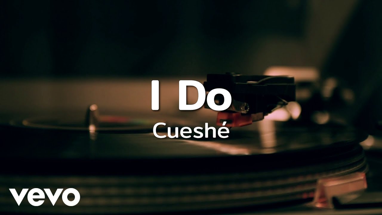 Cueshé - I Do [Lyric Video] - YouTube Music