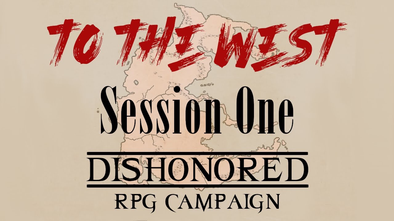 To the West! | Dishonored RPG | Session One | Gone to Pandyssia - YouTube
