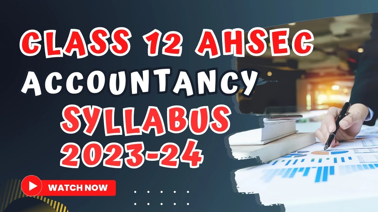 hs 2nd year accountancy syllabus 2023-24 ahsec | class 12 syllabus ...