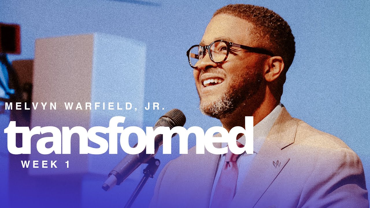 TRANSFORMED SERIES | WEEK 1 | MELVYN WARFIELD | COMMUNITY PRAISE CHURCH ...