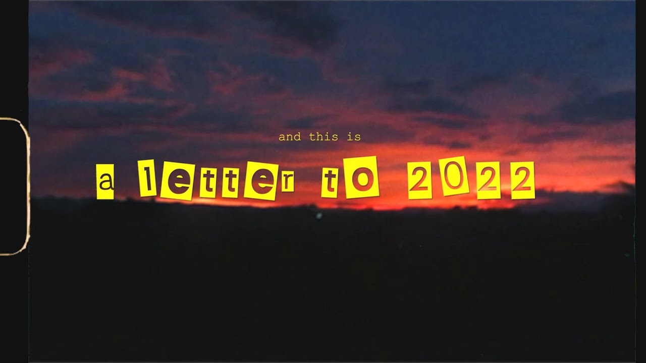 A Letter to 2022 - YouTube