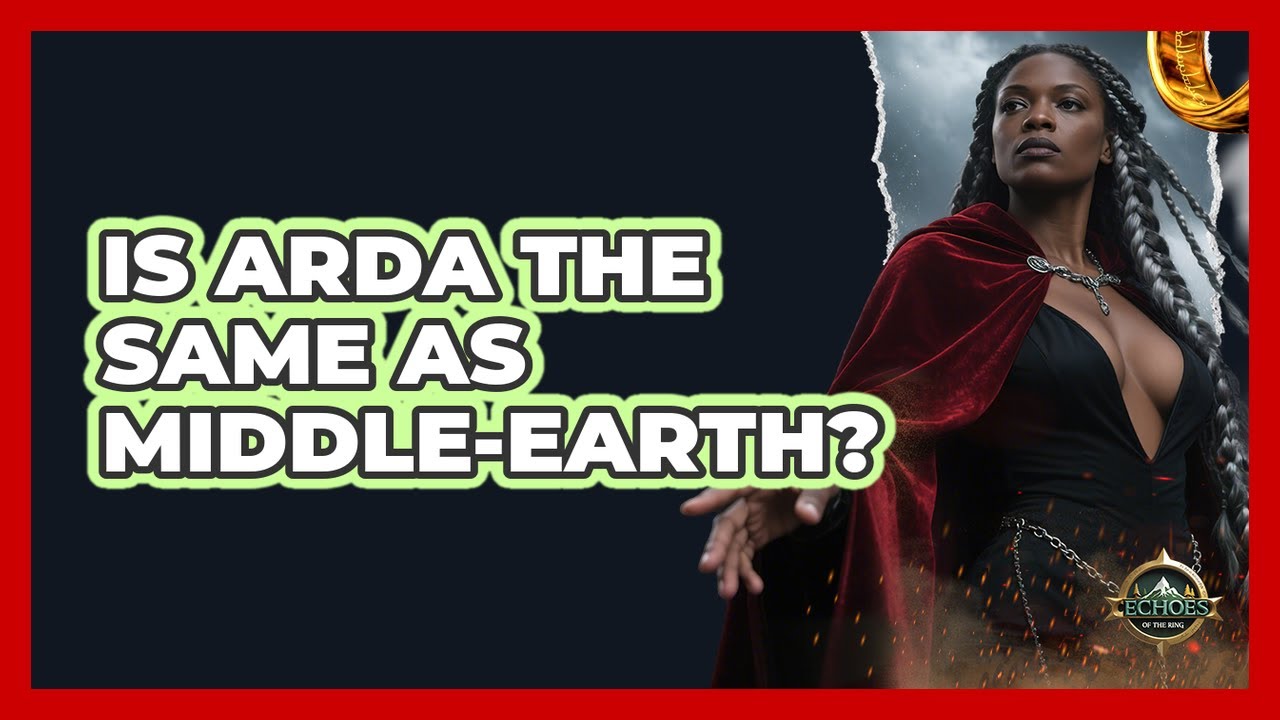 Is Arda The Same As Middle-earth? - Echoes Of The Ring - YouTube