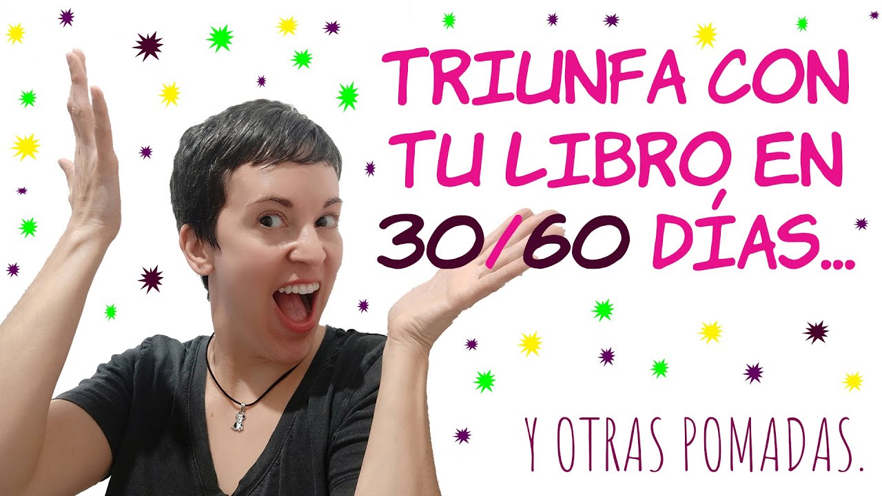 TRIUNFA con tu libro en 30/60 días... y otras pomadas. - YouTube