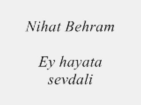 Nihat Behram - Ey hayata sevdali esir