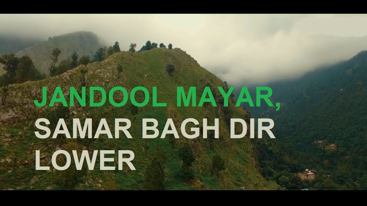 Jandool Mayar, Shahi Benshahi Samar Bagh Dir Lower - YouTube