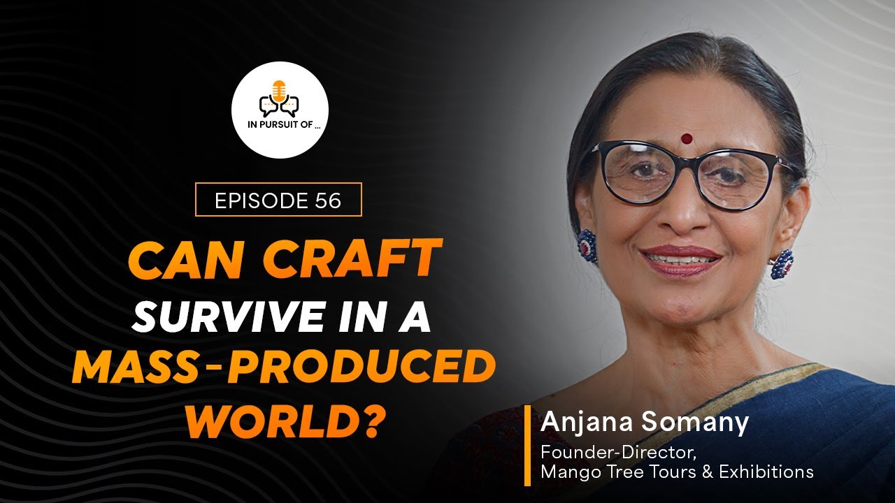 EP 56: Can Craft Survive in a Mass-Produced World? with Anjana Somany ...