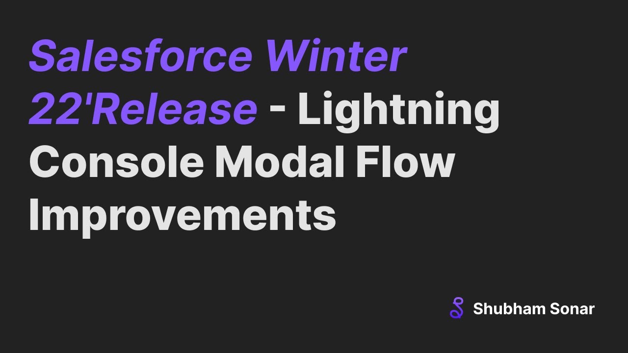 Salesforce Winter 22'Release - Lightning Console Modal Flow ...