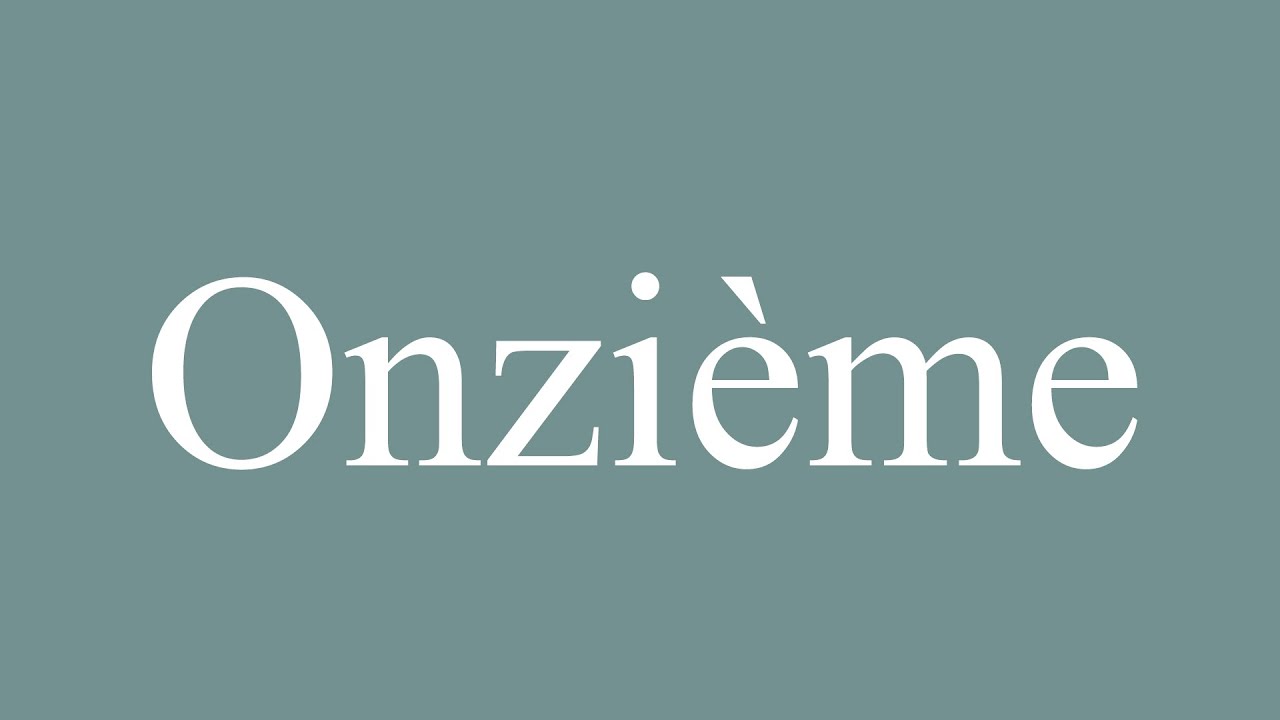 How to Pronounce ''Onzième'' (Eleventh) Correctly in French - YouTube