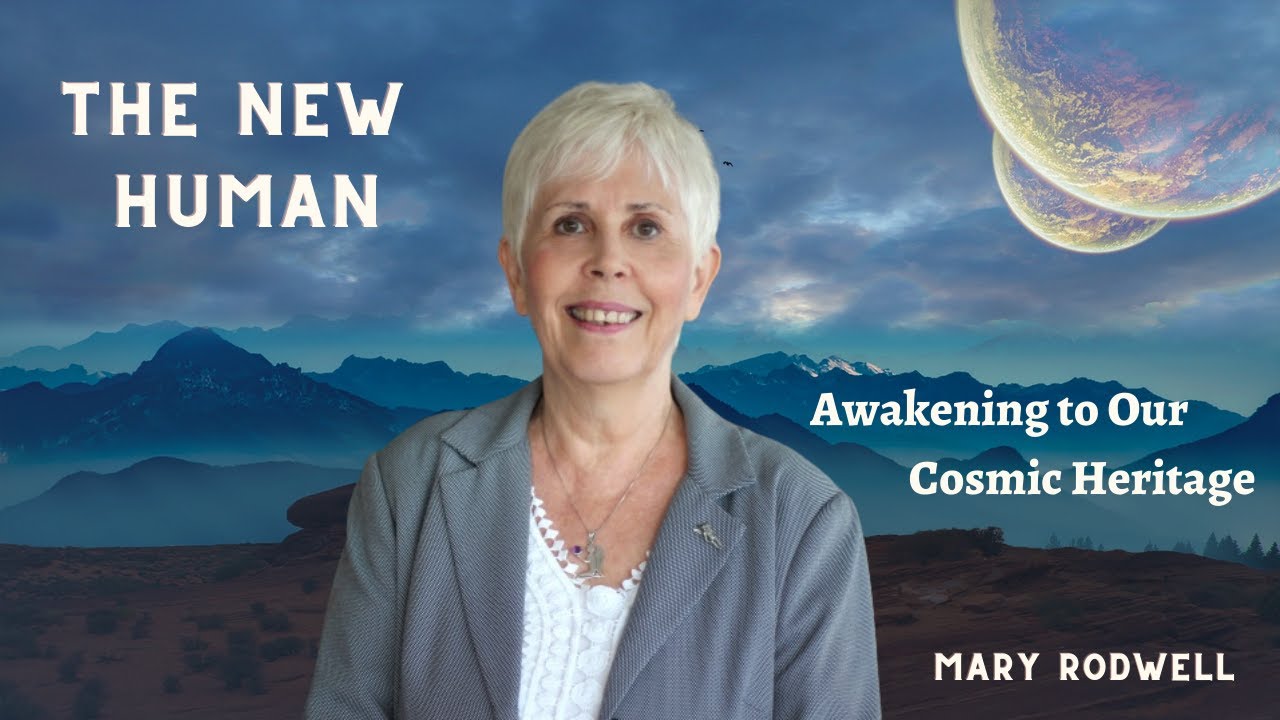 The New Human, Awakening to our Cosmic Heritage - Mary Rodwell - YouTube