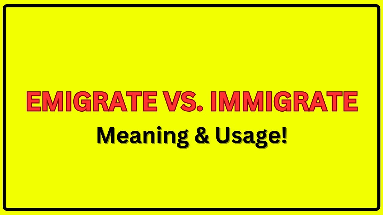 Emigrate vs. Immigrate | Meaning of Emigrate and Immigrate | Emigrate ...