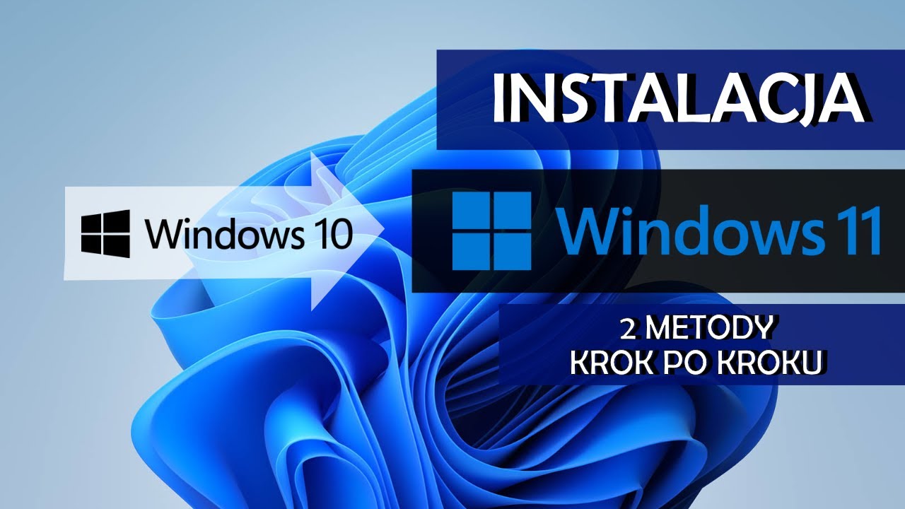 Instalacja Windows 11 - Dwie metody krok po kroku (aktualizacja z Win ...