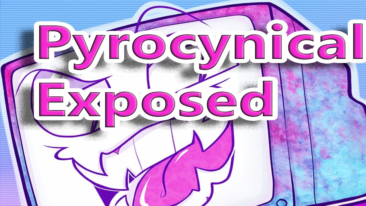 PYROCYNICAL EXPOSED 2017!!!! - YouTube