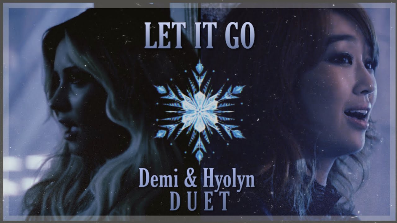 Let it go - demi lovato & hyolyn duet || frozen remix - YouTube