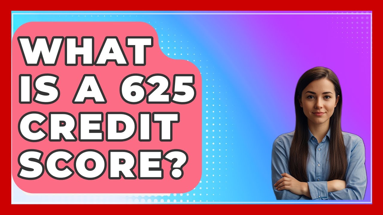 What Is A 625 Credit Score? - CreditGuide360.com - YouTube