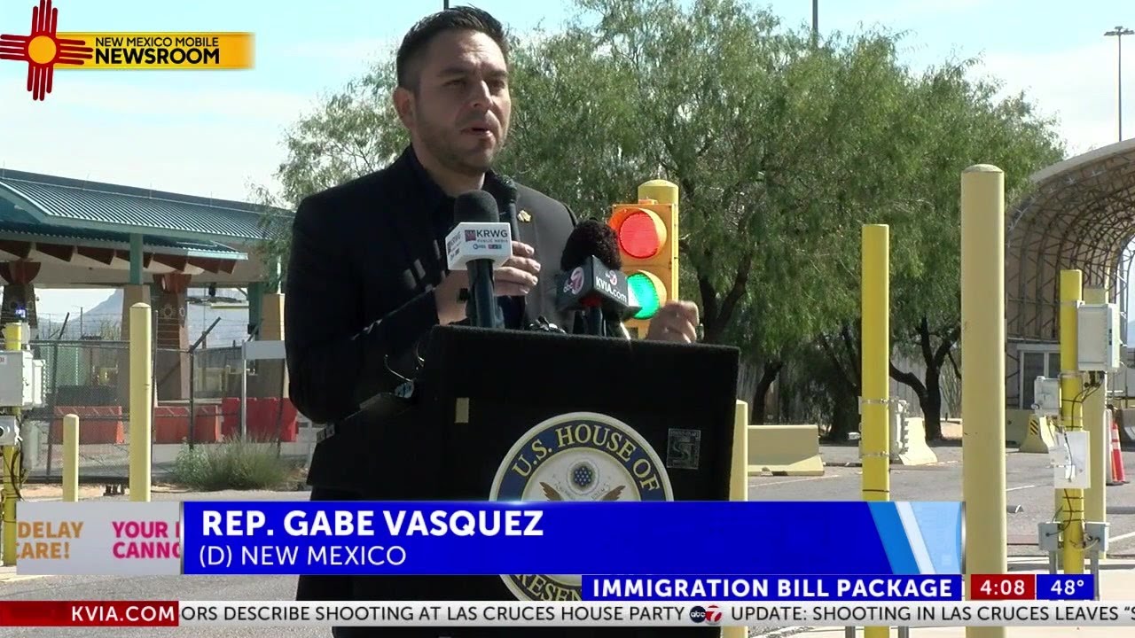 Rep. Gabe Vasquez to announce immigration bills at Santa Teresa Port of ...