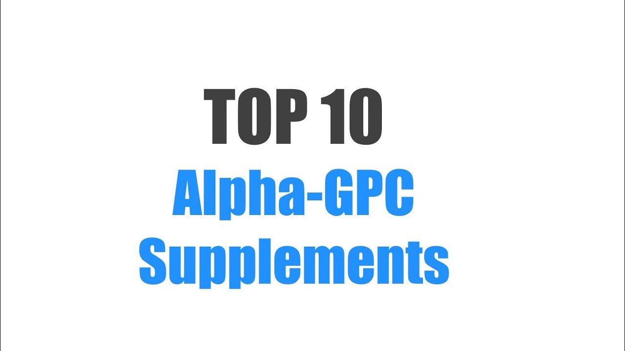 Best Alpha GPC Supplements - Top 10 Ranked - YouTube