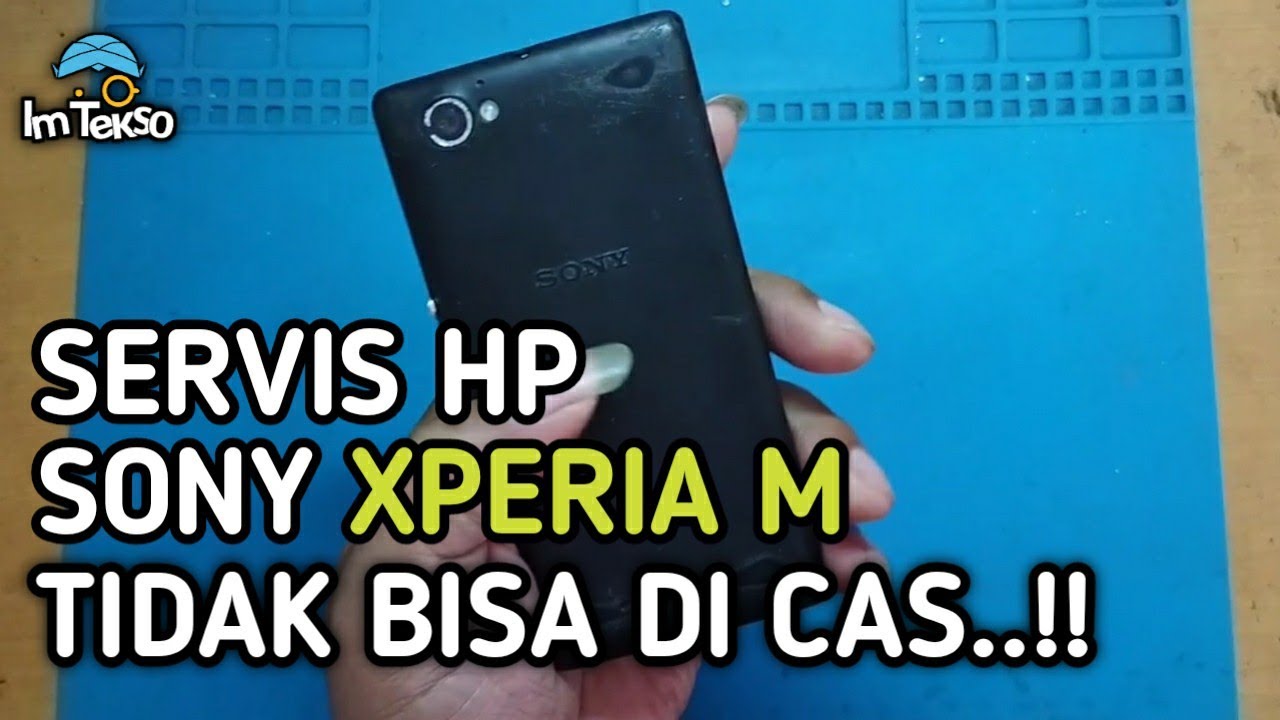 CARA MENGATASI HP SONY XPERIA M C2005 TIDAK BISA DI CAS..!! #ImTekso # ...