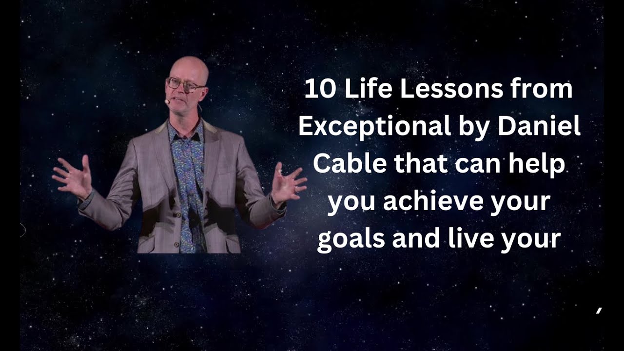 10 Life Lessons from Exceptional by Daniel Cable that can help you ...