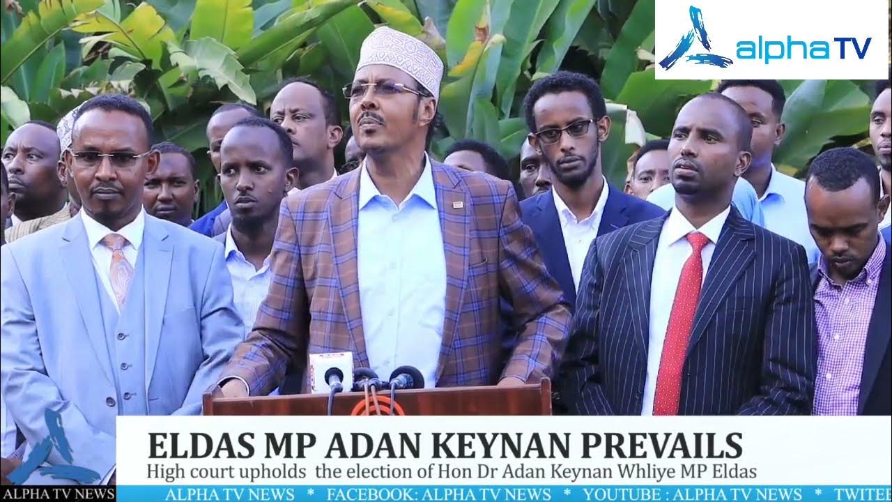 Eldas MP Adan Keynan address the press after The high Court upholds the election of Eldas - YouTube