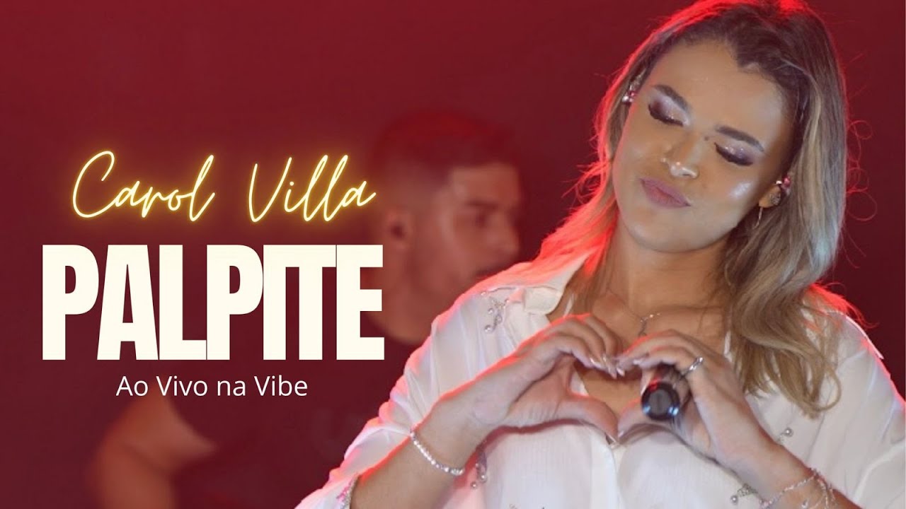 Carol Villa - Palpite (Ao Vivo na Vibe) - YouTube