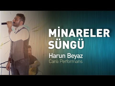 Minareler Süngü - Minareler Süngü Kubbeler Miğfer -  Harun Beyaz - Canlı - Akustik