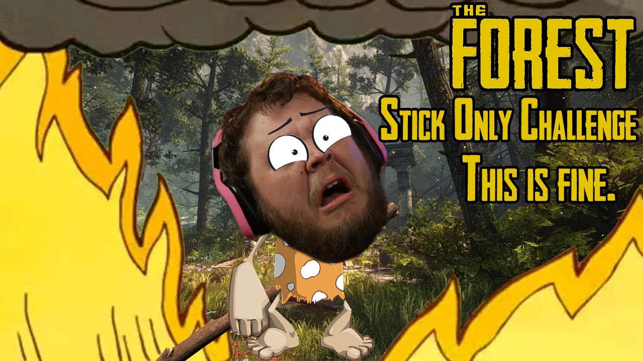 This is Fine - The Forest Stick Only Challenge Continued... Again ...