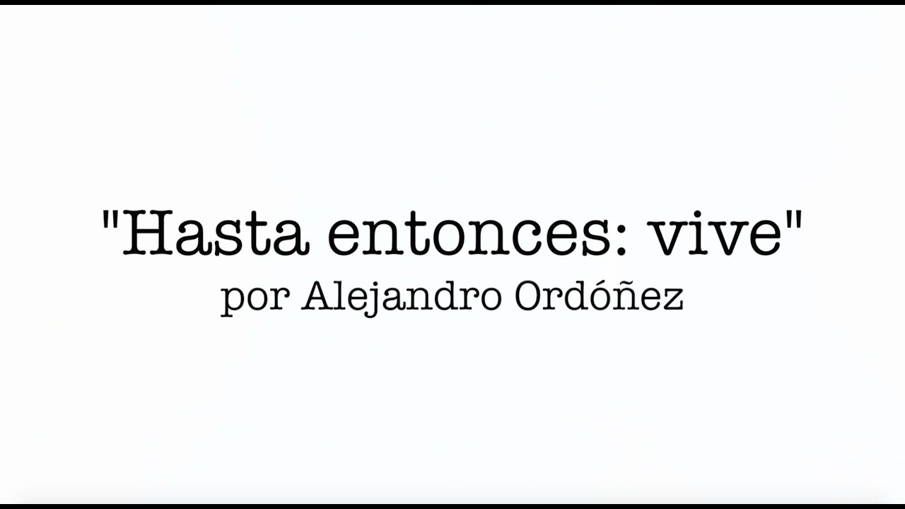Hasta entonces: vive - Alejandro Ordóñez - YouTube