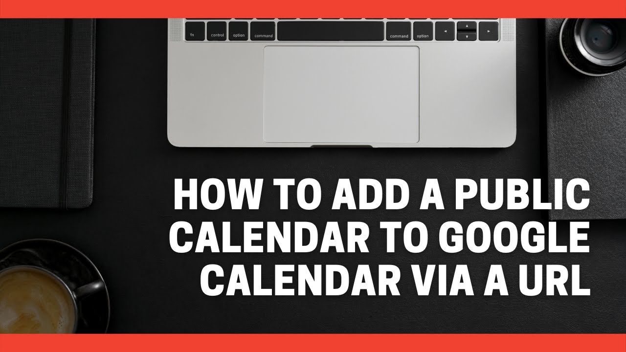 How to Add a Public Calendar to Your Google Calendar via a URL - YouTube