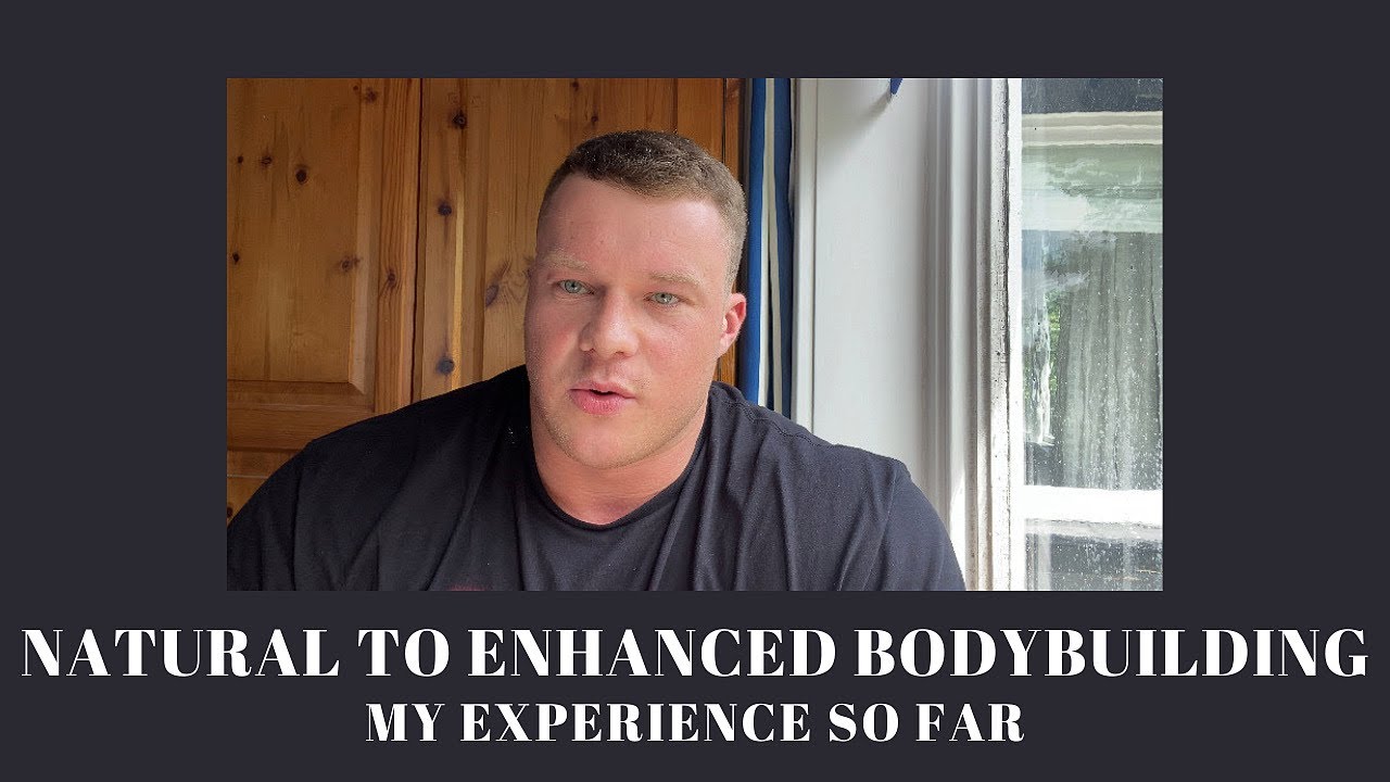 NATURAL TO ENHANCED BODYBUILDING / MY EXPERIENCE SO FAR - YouTube