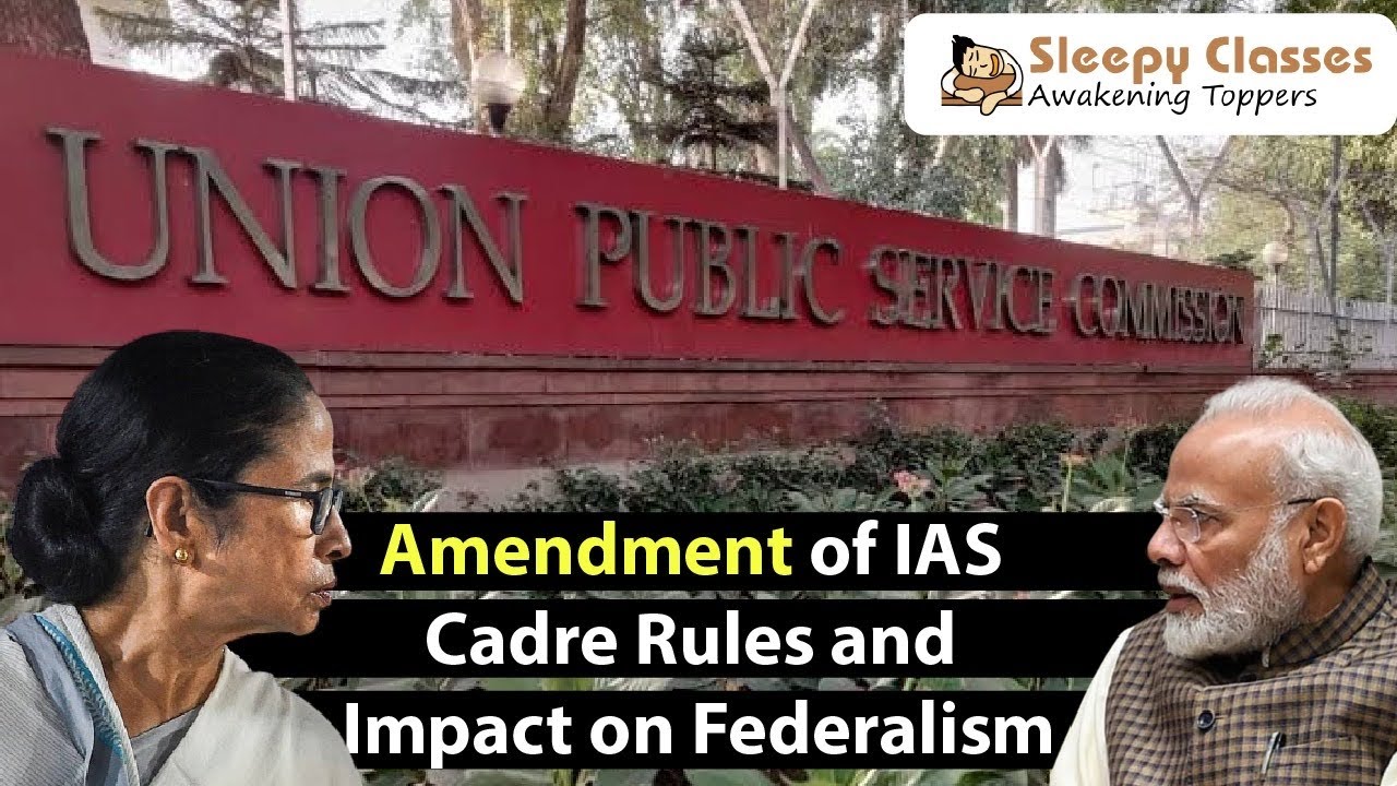 Amendment of IAS Cadre Rules and impact on Federalism and Governance ...