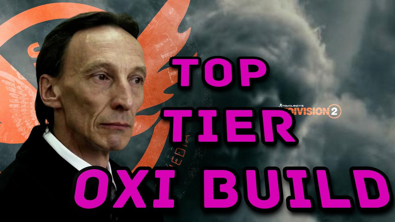 Top Tier: Skill Builds, Oxi - Division 2 - YouTube