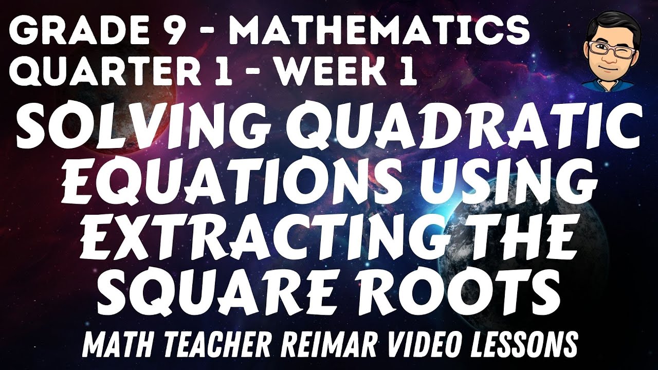 SOLVING QUADRATIC EQUATIONS BY EXTRACTING THE SQUARE ROOTS MATH 9