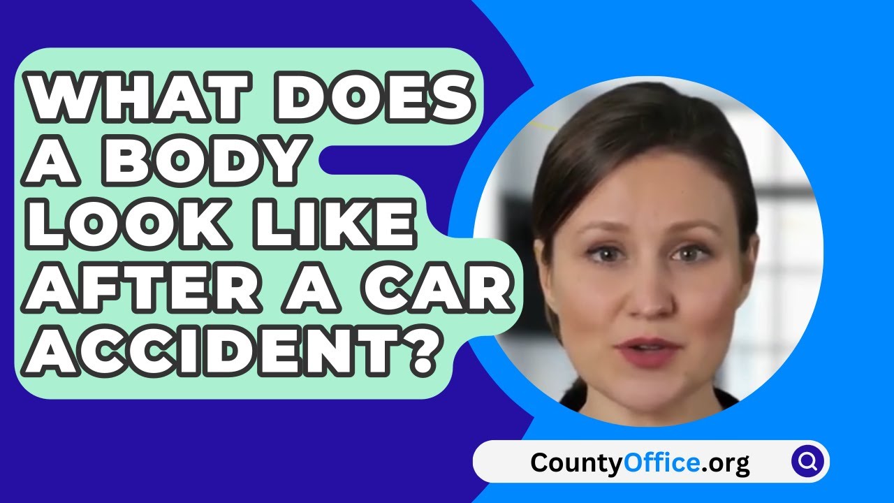 What Does A Body Look Like After A Car Accident CountyOffice What Does A Body Look Like After A Car Accident CountyOffice