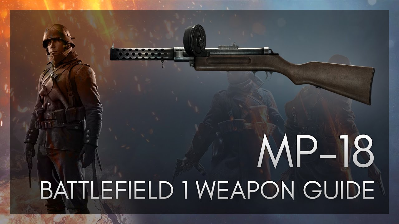 » MP-18 : Battlefield 1 Weapon Guide & Gun Review - YouTube