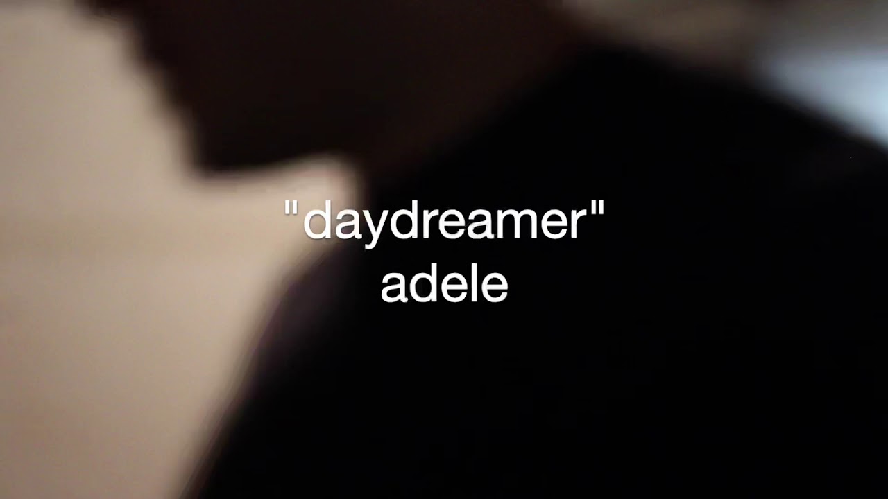 “daydreamer” by adele - YouTube