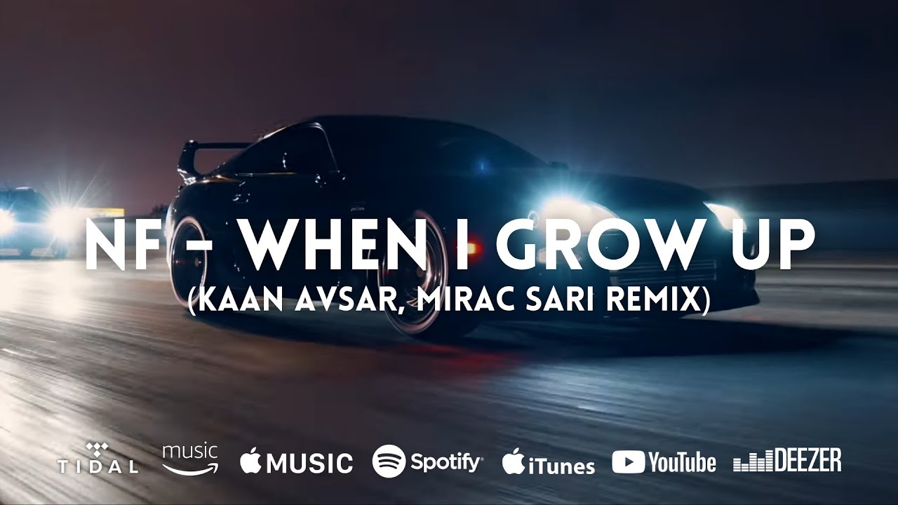 NF - When I Grow Up [ KAAN AVSAR & MIRAC SARI REMIX ] - YouTube