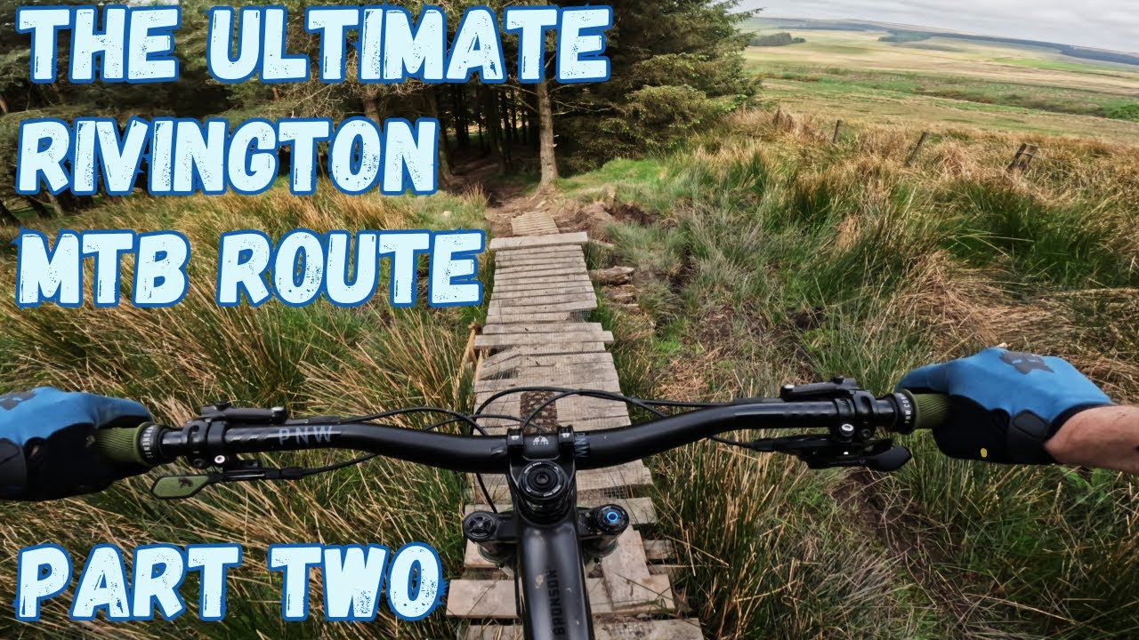 The "Very Best" of Rivington MTB - a guided route - Part 2 - YouTube
